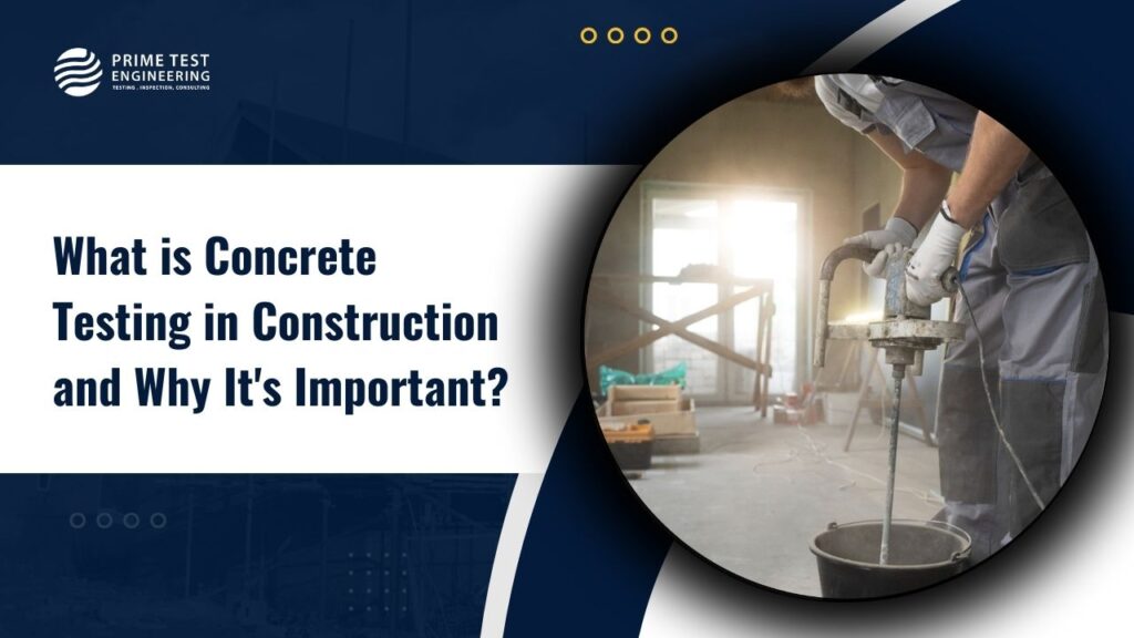 What Is Concrete Testing In Construction & Why It's Important?