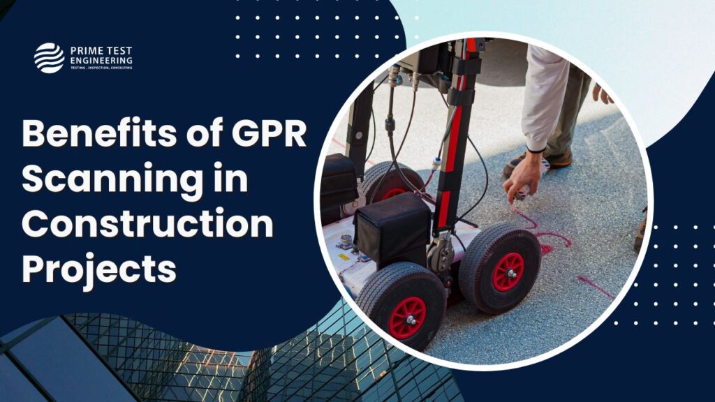 Benefits Of GPR Scanning In Construction Projects