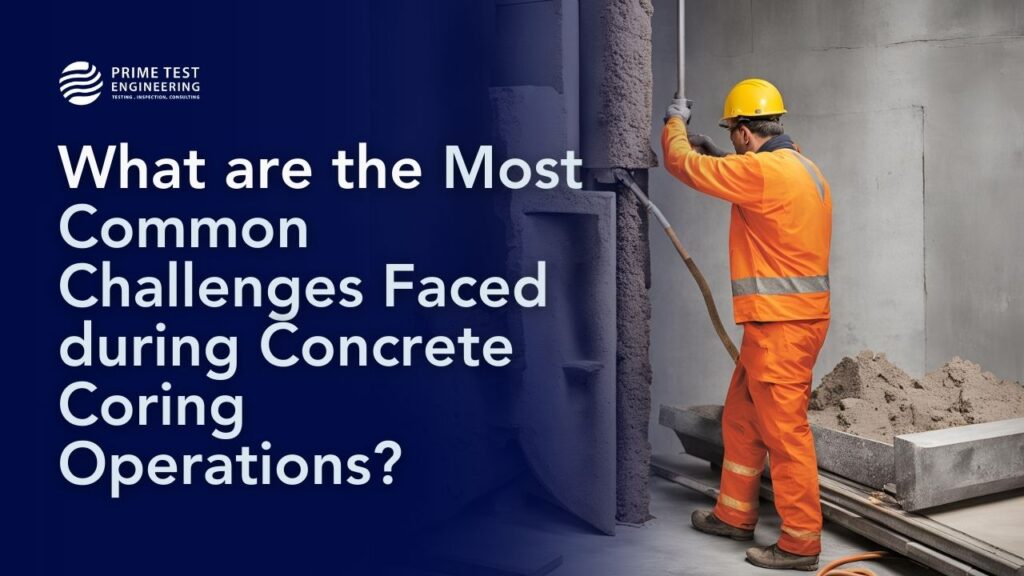 Most Common Challenges Faced During Concrete Coring Operations